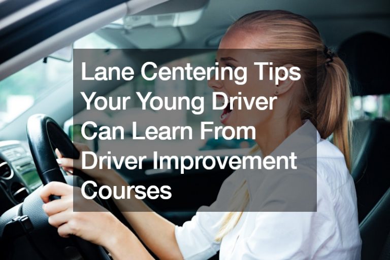 Lane Centering Tips Your Young Driver Can Learn From Driver Improvement ...